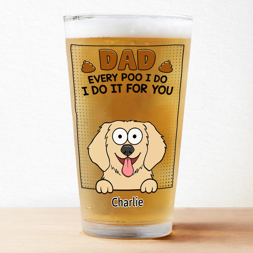Dad Every Poo I Do - Personalized Beer Glass – Wander Prints