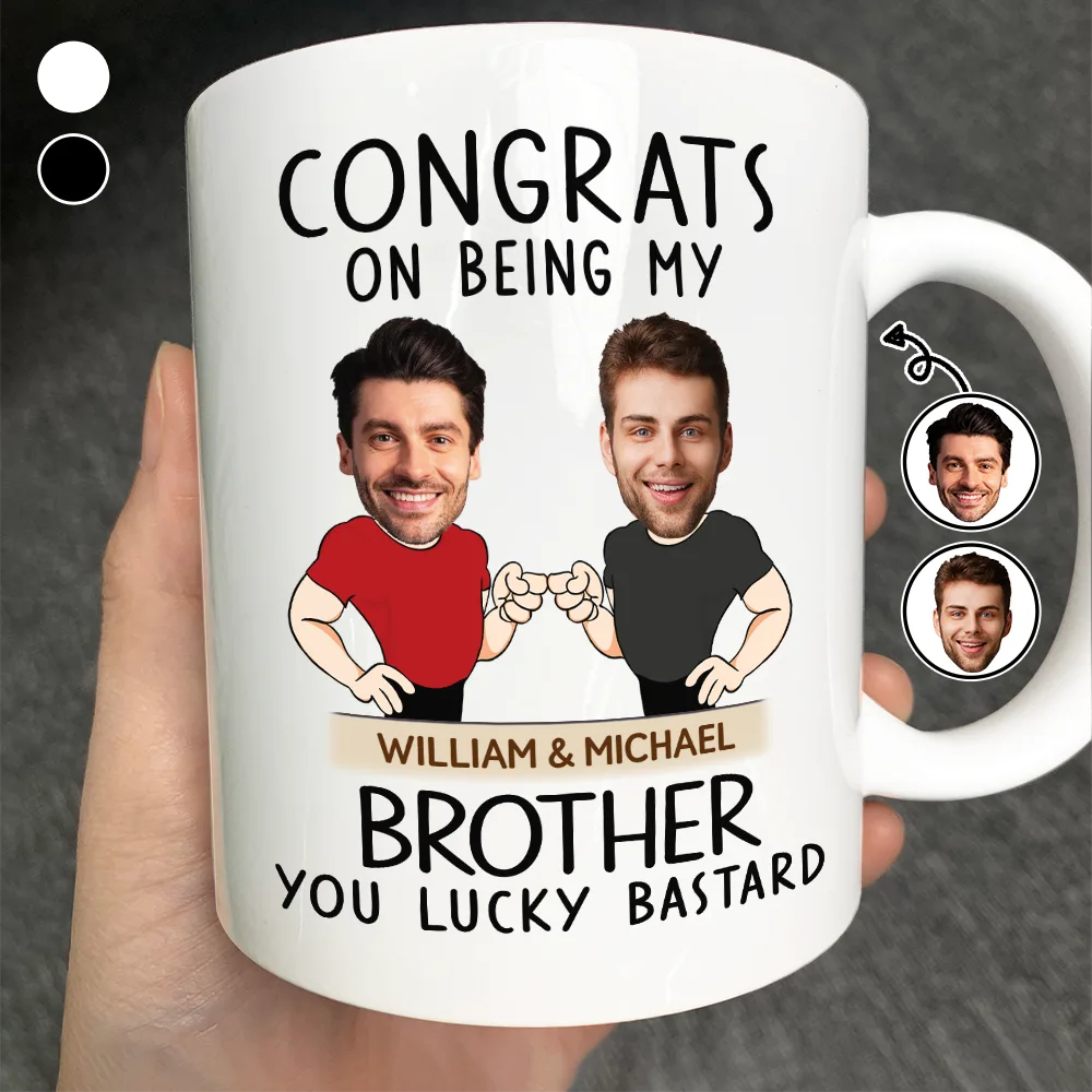 Custom Photo Congrats On Being My Brother You Lucky Man Funny Friend ...