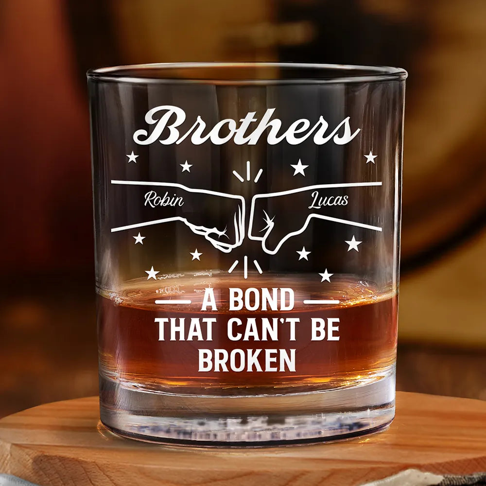 Brothers A Bond That Can't Be Broken - Personalized Whiskey Glass ...