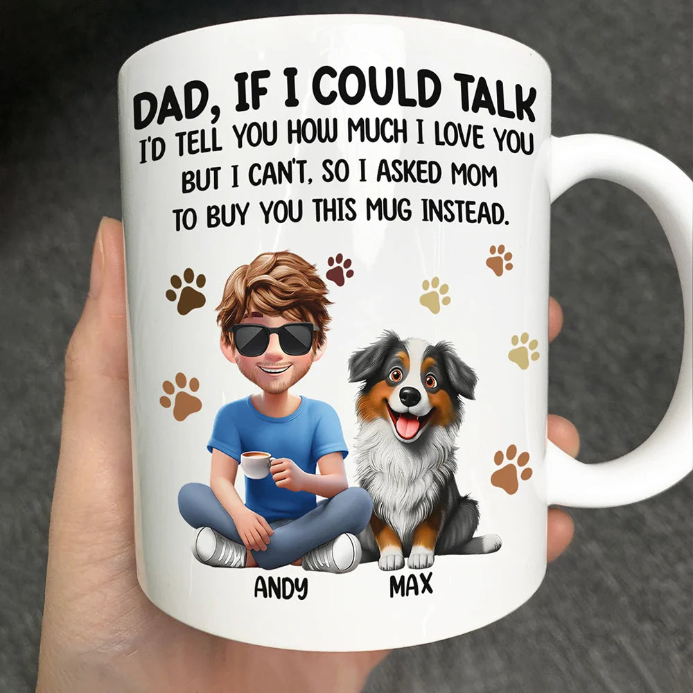 Dog Dad Cat Dad If I Could Talk - Personalized Mug – Wander Prints