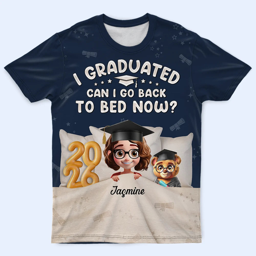 Graduated Can I Go Back To Bed Now - Personalized Full Print T Shirt ...
