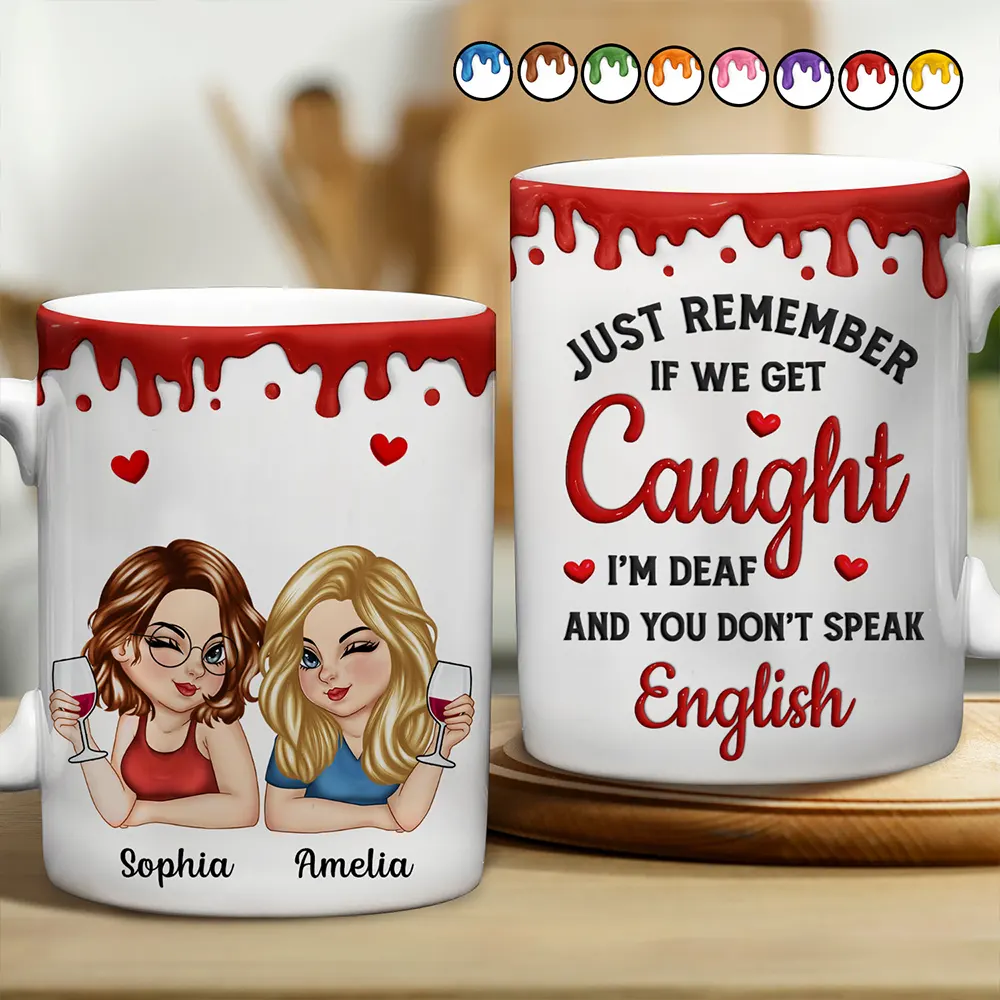 Just Remember If We Get Caught Funny 3D Bestie - Personalized White Ed ...