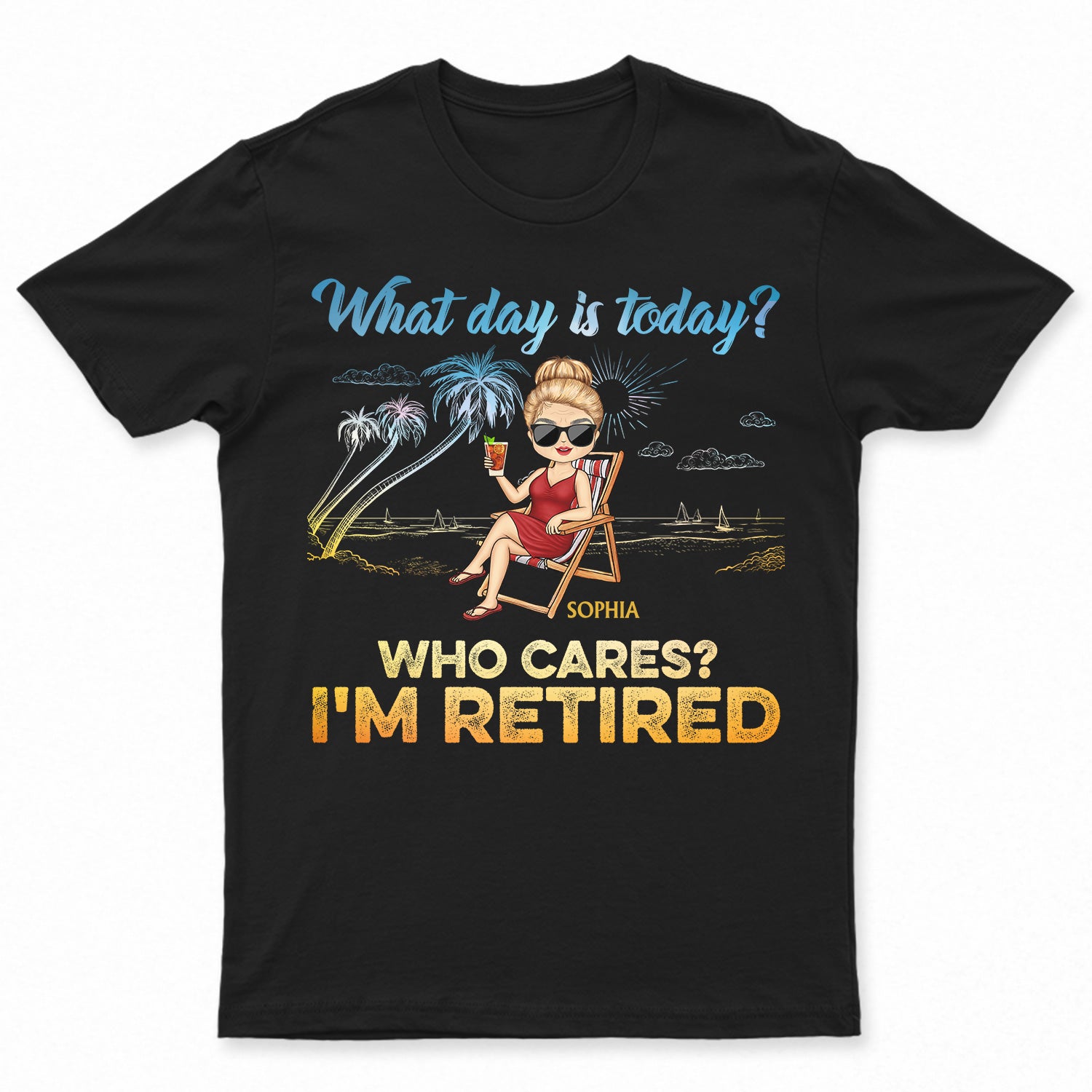 What Day Is Today Who Cares We're Retired - Gift For Parents, Grandpar ...