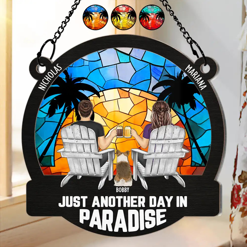 Another Day In Paradise - Personalized Window Hanging Suncatcher Ornam ...