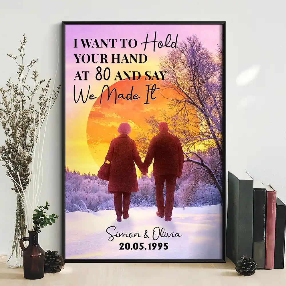 Old Couple I Want To Hold Your Hand At 80 Say We Made It - Personalize ...