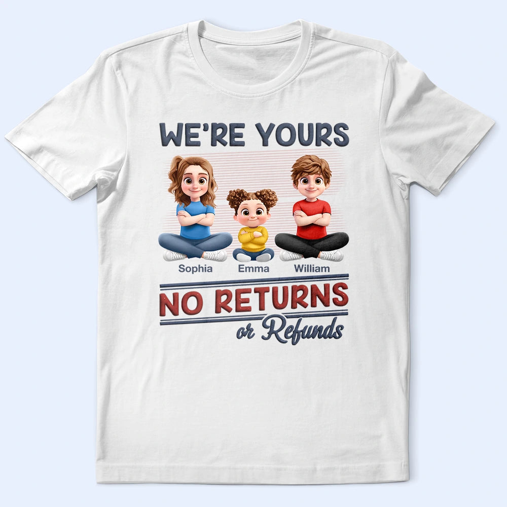 We're Yours No Returns Or Refunds New Version - Personalized T Shirt ...
