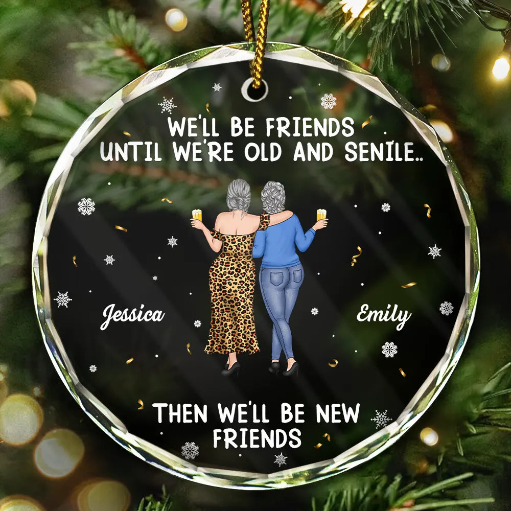 We Will Be Friends Until We Are Old And Senile - Personalized Circle G ...
