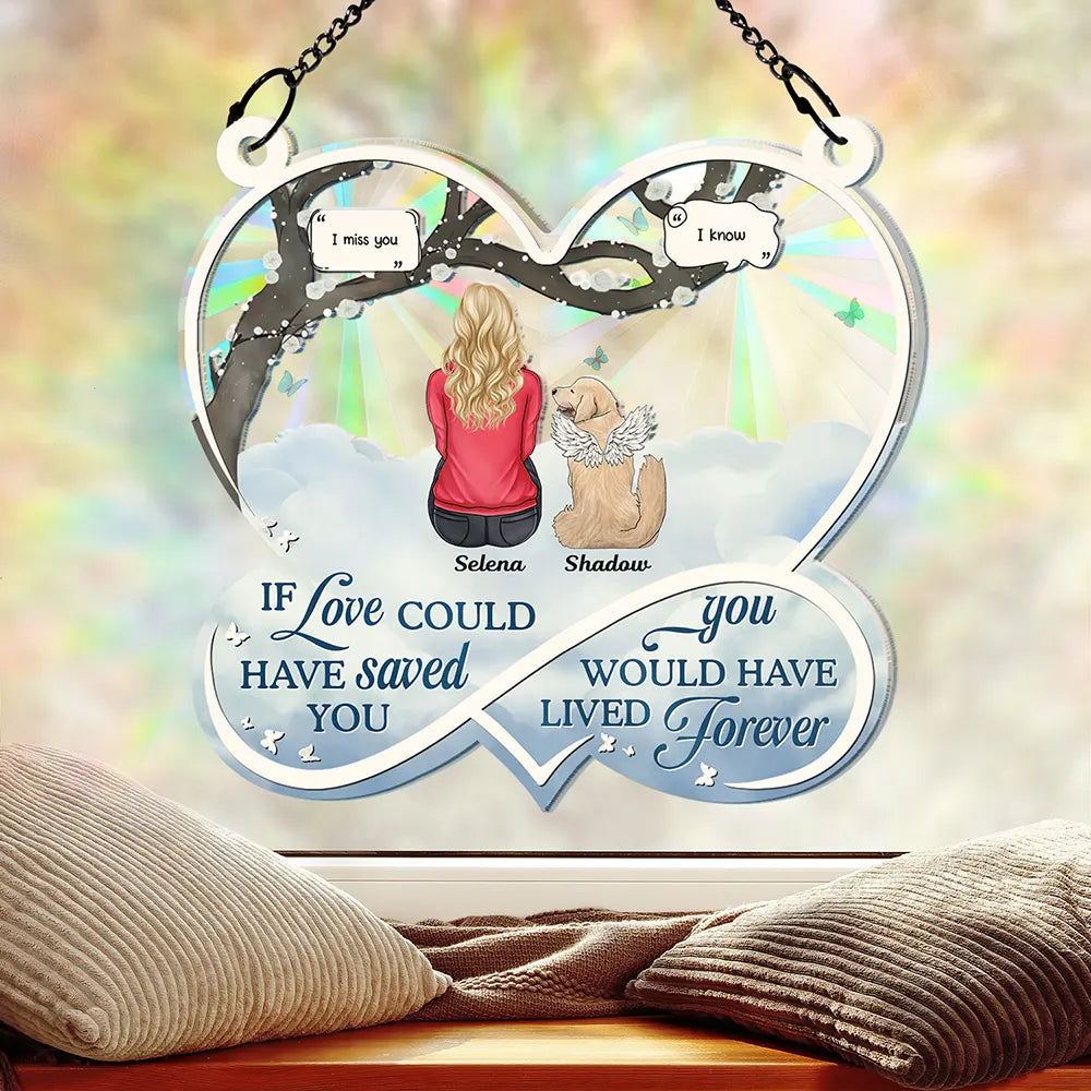If Love Could Have Saved You Pet Memorial - Personalized Window Hangin ...